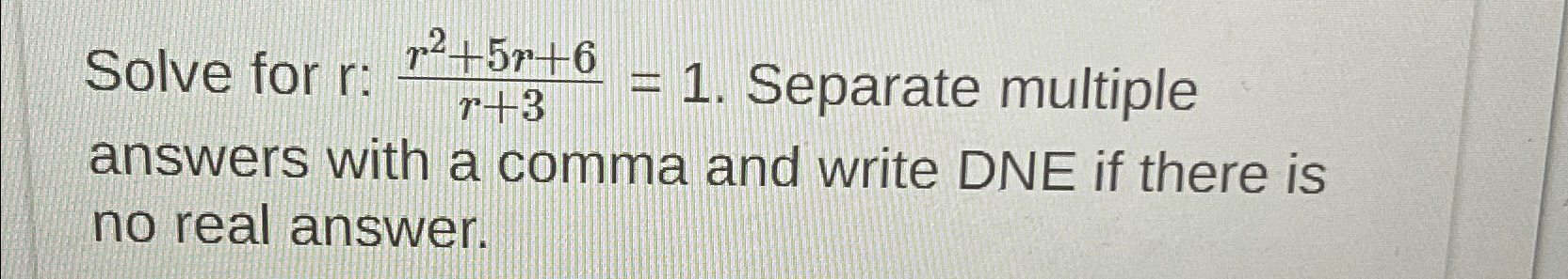 Solved Solve for r:r2+5r+6r+3=1. ﻿Separate multiple answers | Chegg.com