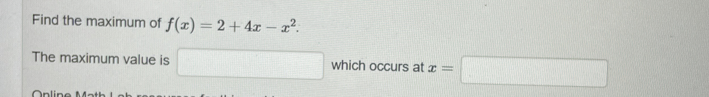 Solved Find the maximum of f(x)=2+4x-x2The maximum value is | Chegg.com