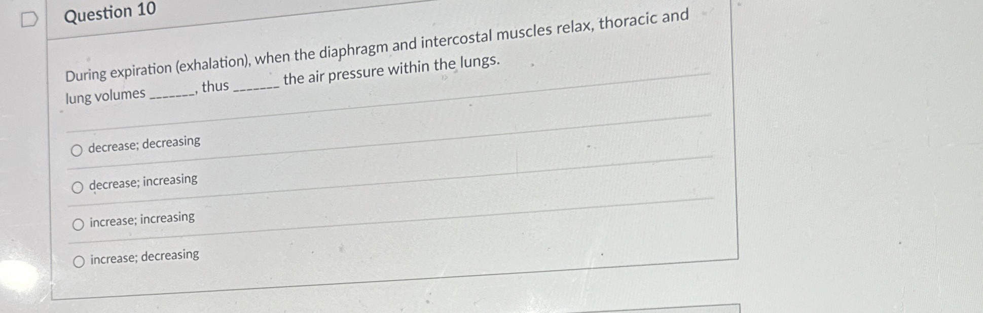 Solved Question 10During expiration (exhalation), ﻿when the | Chegg.com