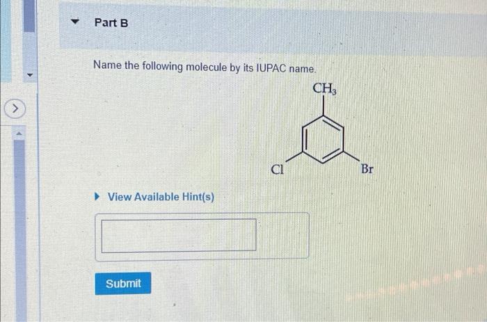 Solved Part B Name the following molecule by its IUPAC name. | Chegg.com