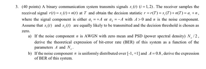 Solved 3. (40 points) A binary communication system | Chegg.com