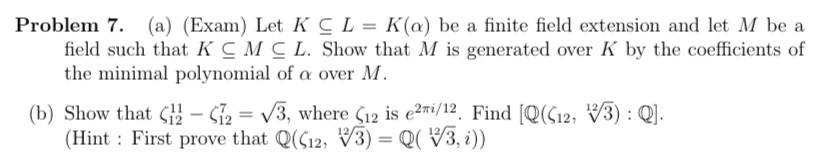 Solved Problem 7. (a) (Exam) ﻿Let KsubeL=K(α) ﻿be a finite | Chegg.com
