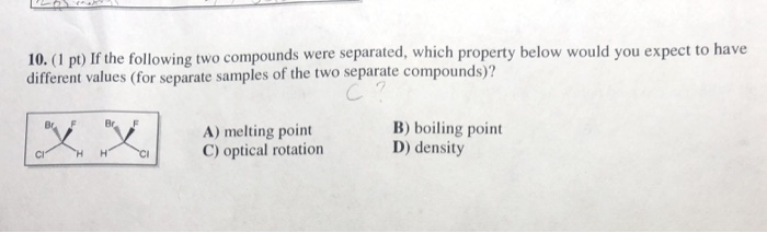 Solved 10. (1 pt) If the following two compounds were | Chegg.com