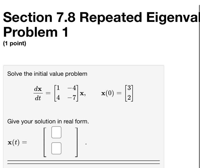 Solved Section 7.8 Repeated Eigenva Problem 1 (1 point) | Chegg.com