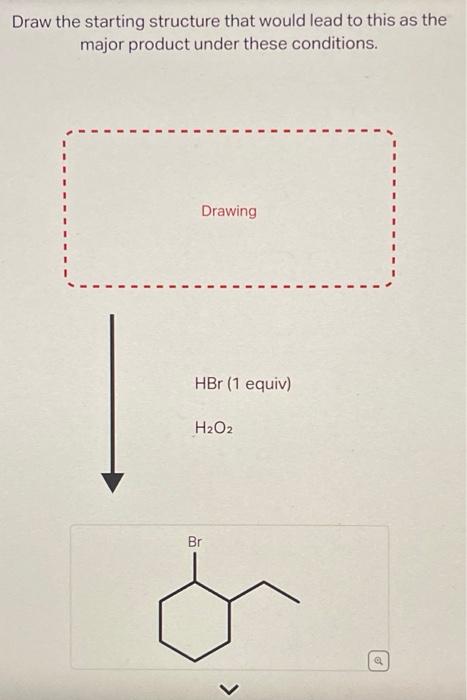 [Solved]: Draw the starting structure that would lead to th