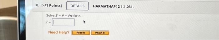 8. [-/1 Points] DETAILS Solve S= P + Prt for t. | Chegg.com