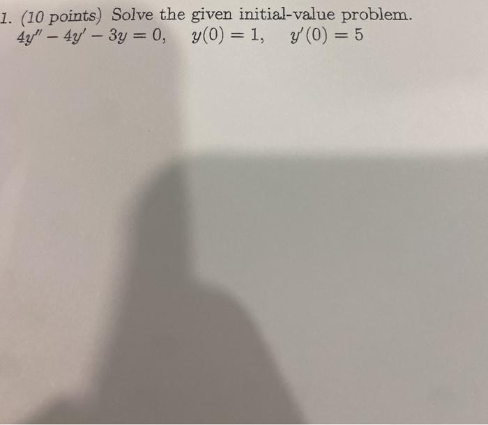 Solved 1. (10 points) Solve the given initial-value problem. | Chegg.com