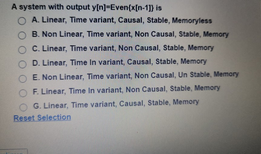 Solved A system with output y[n]=Even{x[n-1]} is A. Linear, | Chegg.com
