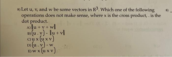 Solved 8) Let u,v, and w be some vectors in R3. Which one of | Chegg.com