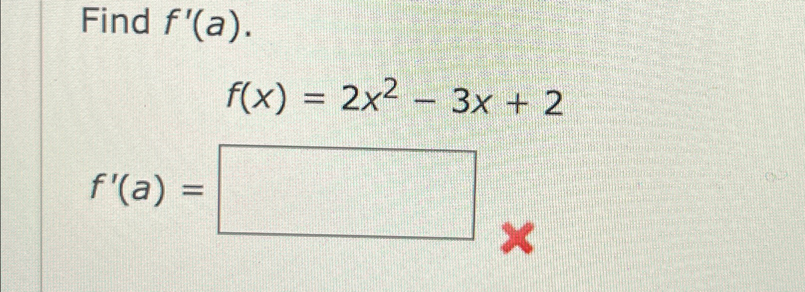 Solved Find f'(a).f(x)=2x2-3x+2f'(a)= | Chegg.com