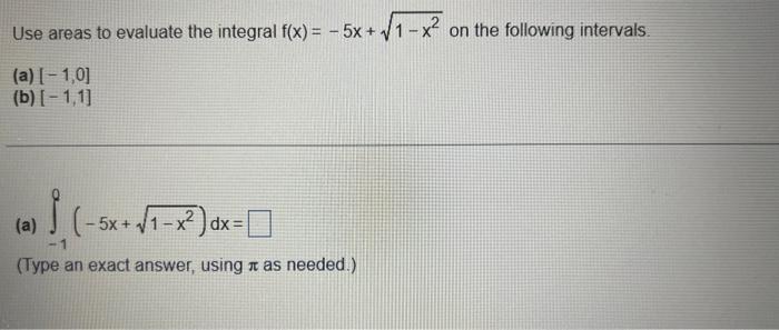 Solved Use areas to evaluate the integral f(x)=−5x+1−x2 on | Chegg.com