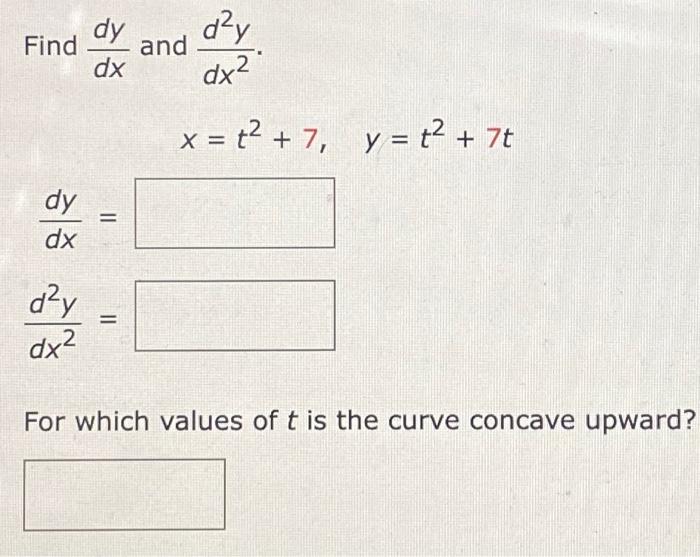 Solved Find dxdy and dx2d2yx=t2+7,y=t2+7tdxdy=dx2d2y= For | Chegg.com