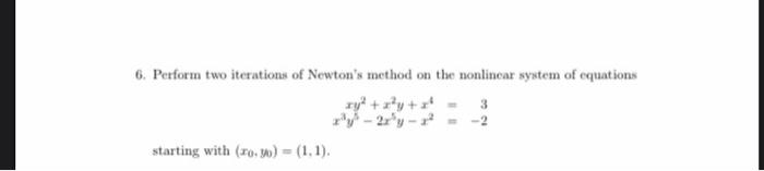 Solved 6. Perform two iterations of Newton's method on the | Chegg.com