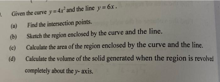 Solved Given the curve y=4x2 and the line y=6x. (a) Find the | Chegg.com