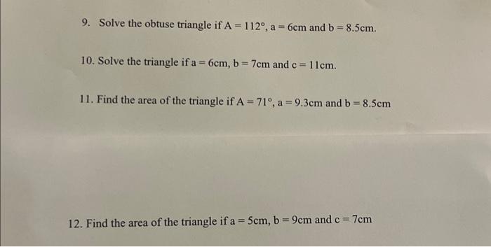 Solved 9. Solve the obtuse triangle if A=112∘,a=6 cm and | Chegg.com