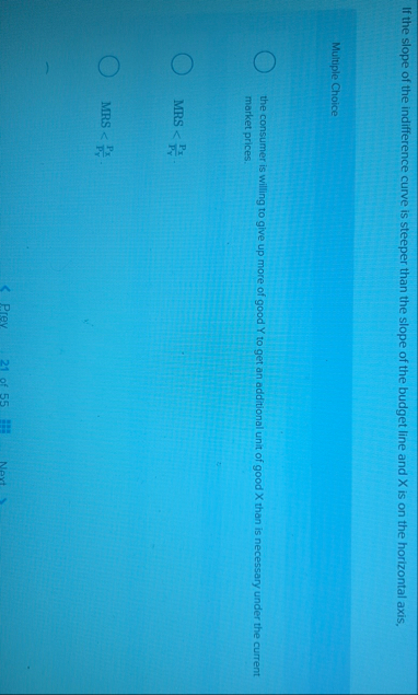 Solved If the slope of the indifference curve is steeper | Chegg.com