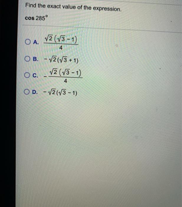 Solved Find the exact value of the expression. cos 285° V2 | Chegg.com