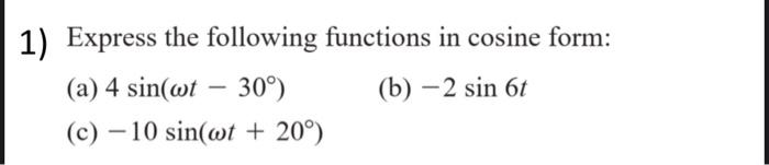 Solved 1) Express the following functions in cosine form: | Chegg.com