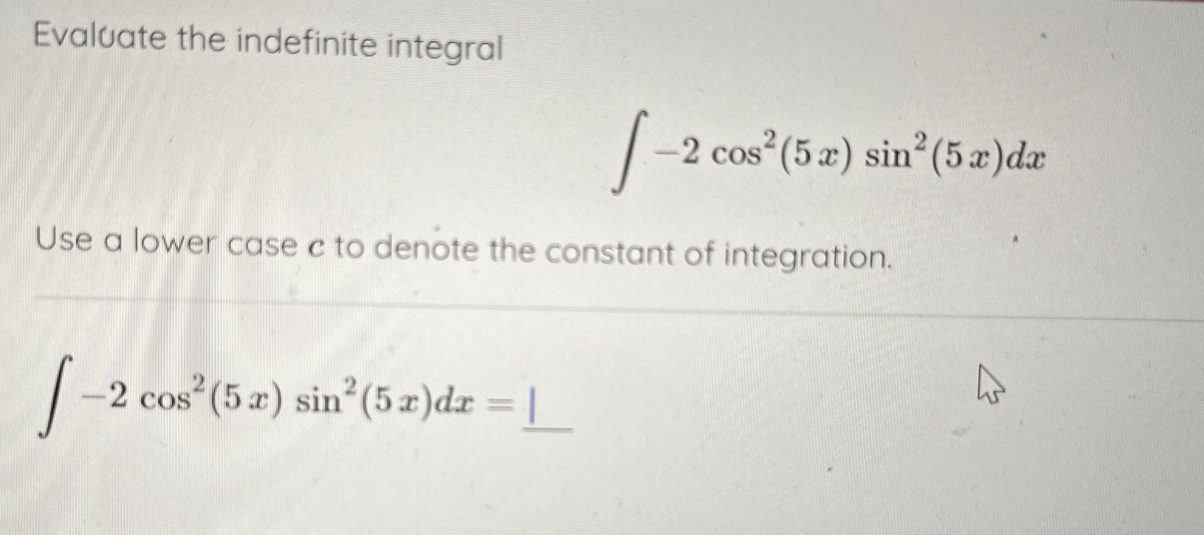 Solved Evaluate the indefinite | Chegg.com