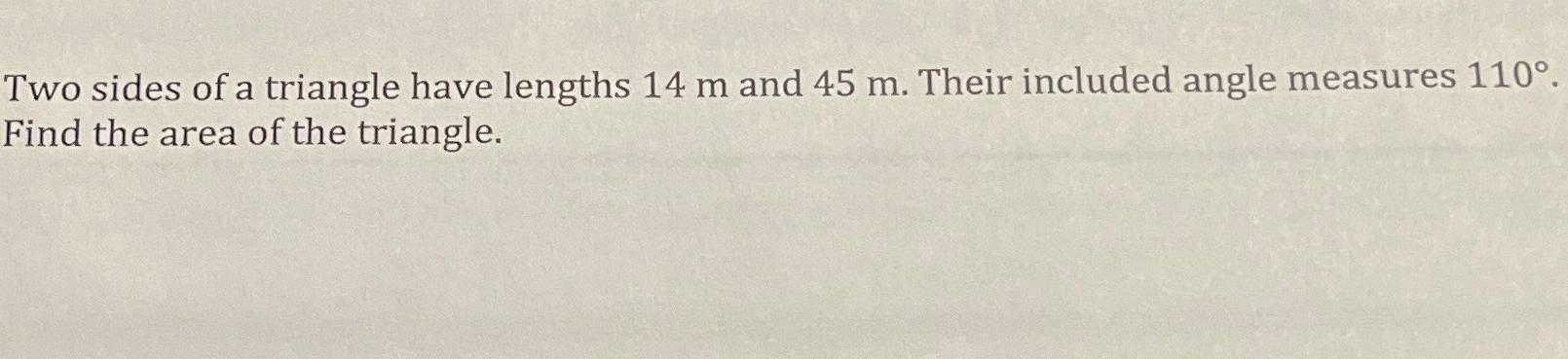 Solved Two sides of a triangle have lengths 14m ﻿and 45m. | Chegg.com