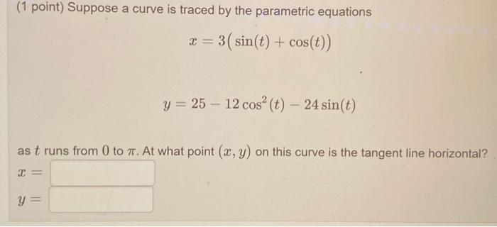 Solved (1 point) Suppose a curve is traced by the parametric | Chegg.com
