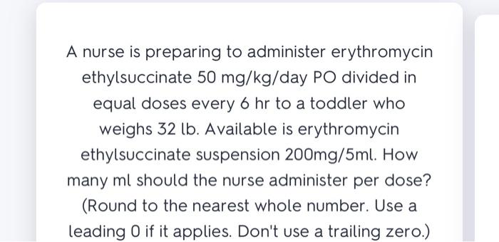 Solved A nurse is preparing to administer erythromycin | Chegg.com
