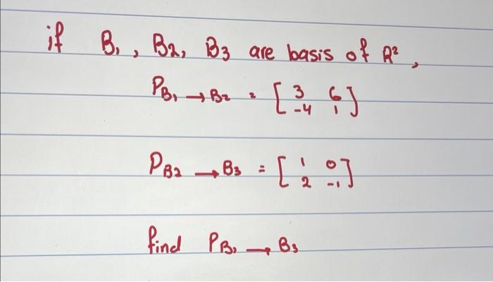 Solved PB1→B2=[3−461]PB2→B3=[120−1] find PB3→B3 | Chegg.com
