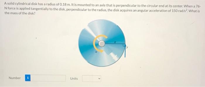 Solved A solid cylindrical disk has a radius of 0.18 m. It | Chegg.com