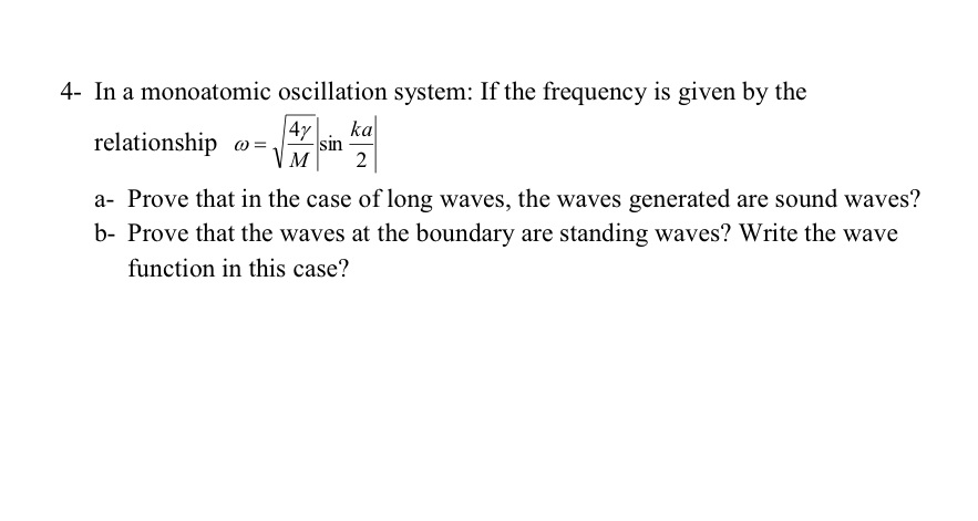 Solved 4- ﻿In a monoatomic oscillation system: If the | Chegg.com