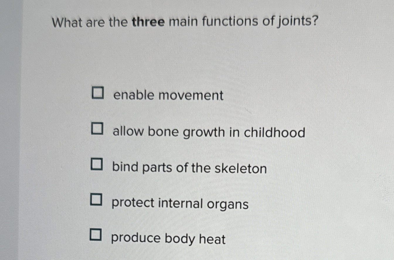 Solved What are the three main functions of joints?enable | Chegg.com