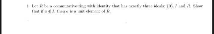 Solved 1. Let R be a commutative ring with identity that has | Chegg.com