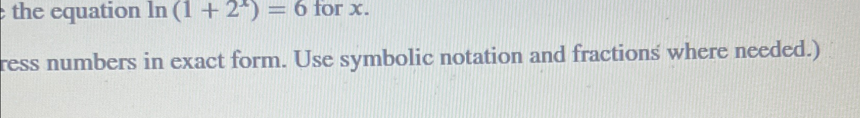Solved the equation ln(1+2x)=6 ﻿for x.ress numbers in exact | Chegg.com
