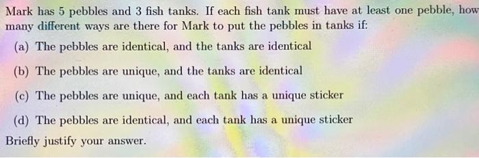 Solved Mark has 5 pebbles and 3 fish tanks. If each fish | Chegg.com