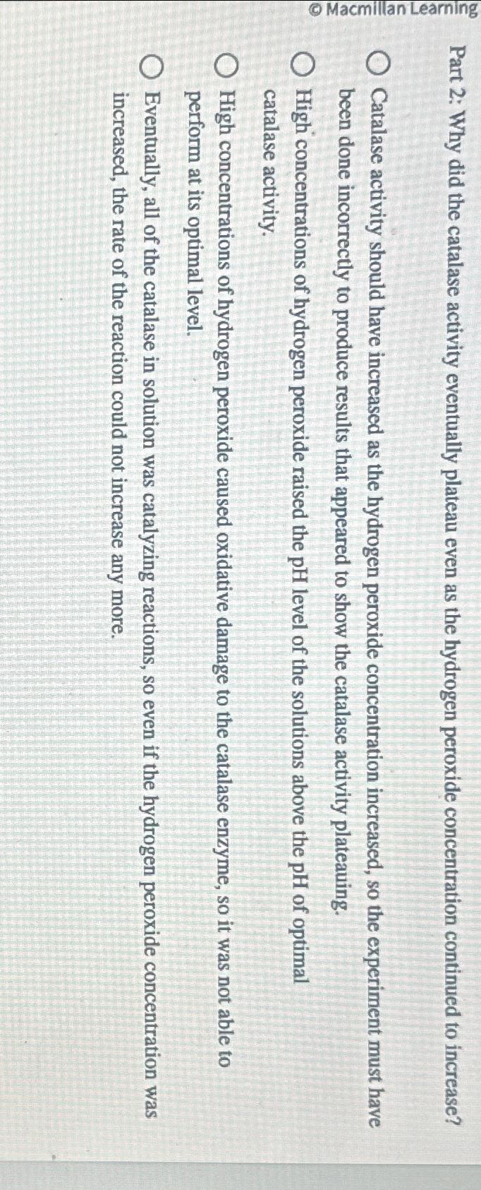 Solved Part 2: Why did the catalase activity eventually | Chegg.com