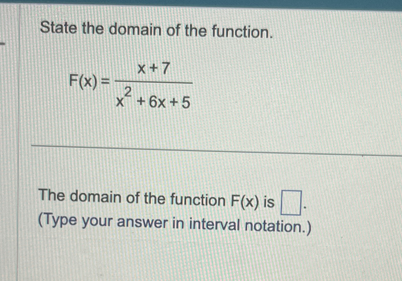 Solved State the domain of the function.F(x)=x+7x2+6x+5The | Chegg.com