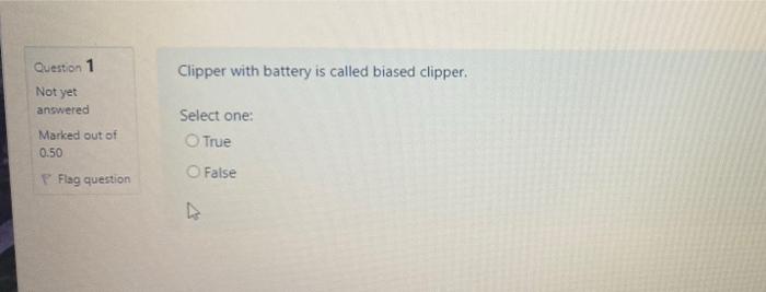 Solved Question 1 Clipper with battery is called biased | Chegg.com