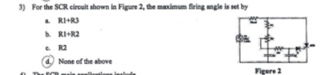 Solved For the SCR circult shown in Figure 2, ﻿the maximum | Chegg.com