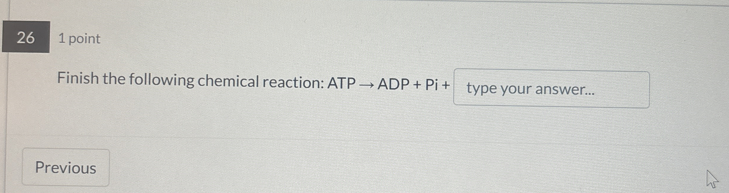 Solved 1 ﻿pointFinish the following chemical reaction: ATP | Chegg.com