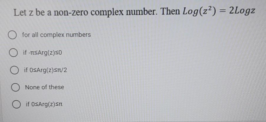 Solved Let z be a non-zero complex number. Then Log(z?) = | Chegg.com