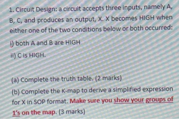 Solved 1. Circuit Design: a circuit accepts three inputs, | Chegg.com