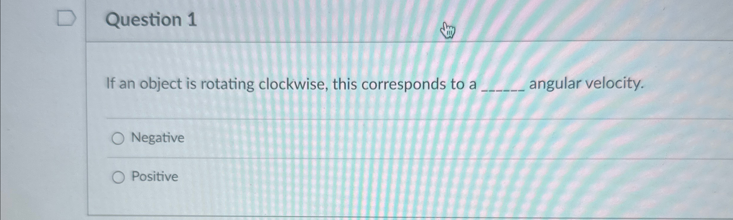 Solved Question 1If an object is rotating clockwise, this | Chegg.com