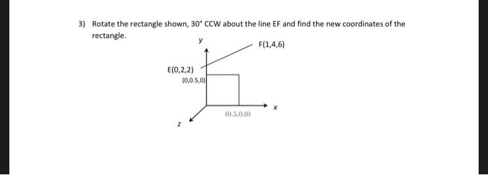 Solved 3) Rotate the rectangle shown, 30°CCW about the line | Chegg.com