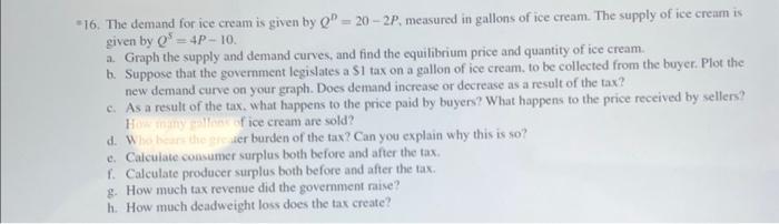 Solved 16. The demand for ice cream is given by QD=20−2P, | Chegg.com