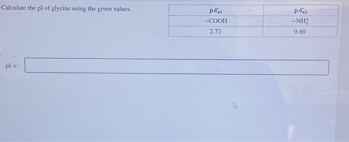 Solved Calculate the pl of glycine using the given values. | Chegg.com