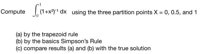 Solved Compute ∫01(1+x2)−1dx using the three partition | Chegg.com