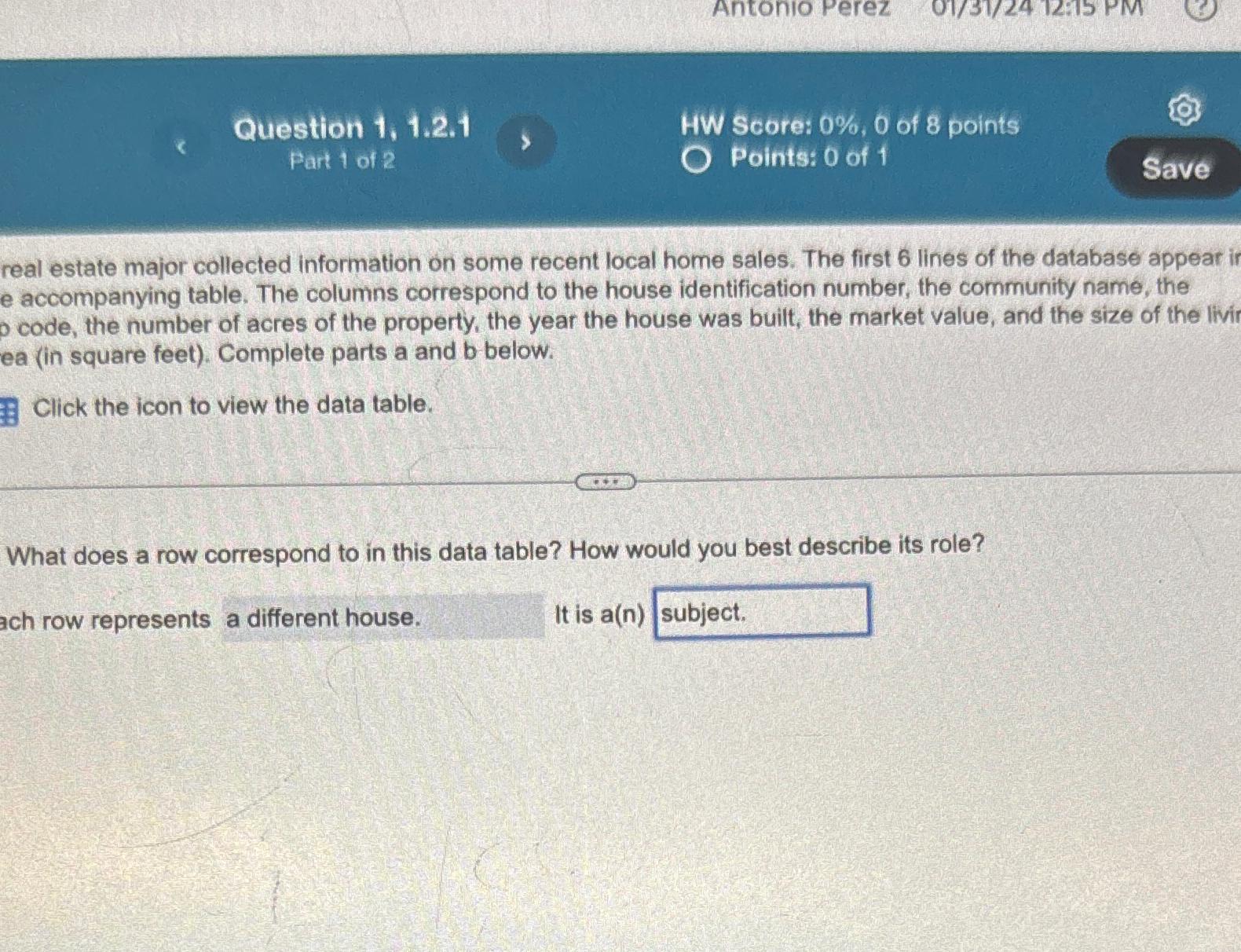 Solved Question 1, 1.2.1\\nHW Score: 0%,0 of 8 points\\nPart | Chegg.com
