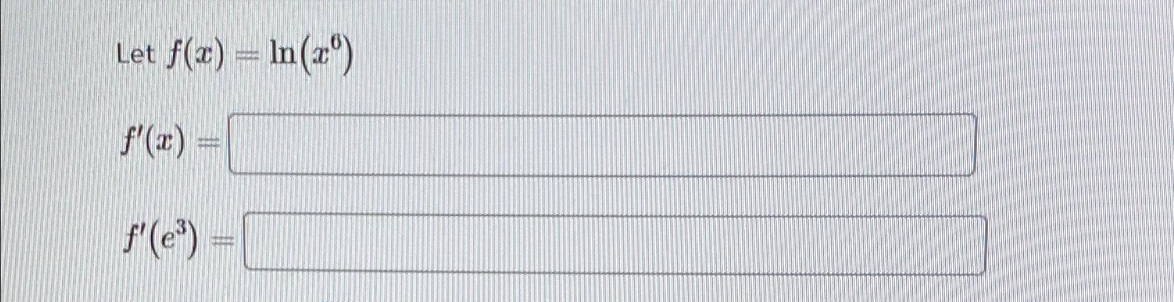 Solved Let f(x)=ln(x6)f'(x)f'(e3)= | Chegg.com