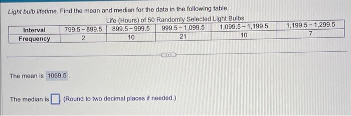 Solved Light Bulb Lifetime Find The Mean And Median For The