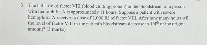 Solved 3. The half-life of factor VIII (blood clotting | Chegg.com