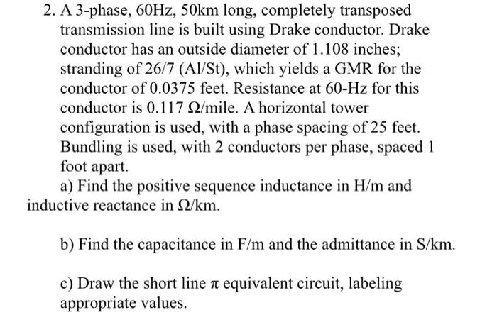 Solved 2. A 3-phase, 60Hz, 50km long, completely transposed | Chegg.com